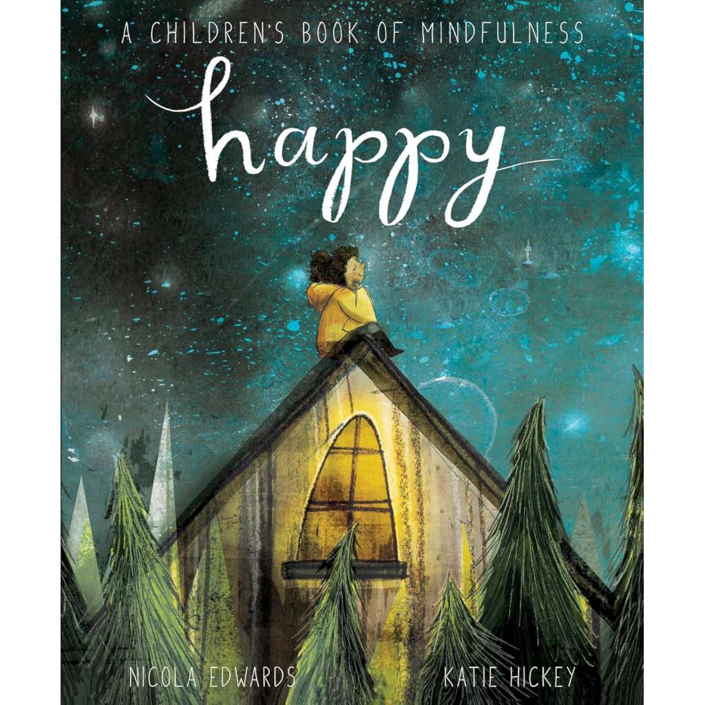 Happy: A Children's Book Of Mindfulness | Nicola Edwards & Katie Hickey ...