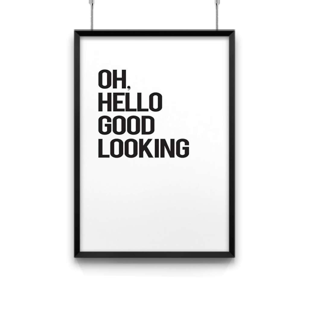 'Oh, Hello Good Looking' A4 Print | Black & Type | Green Door Decor ...